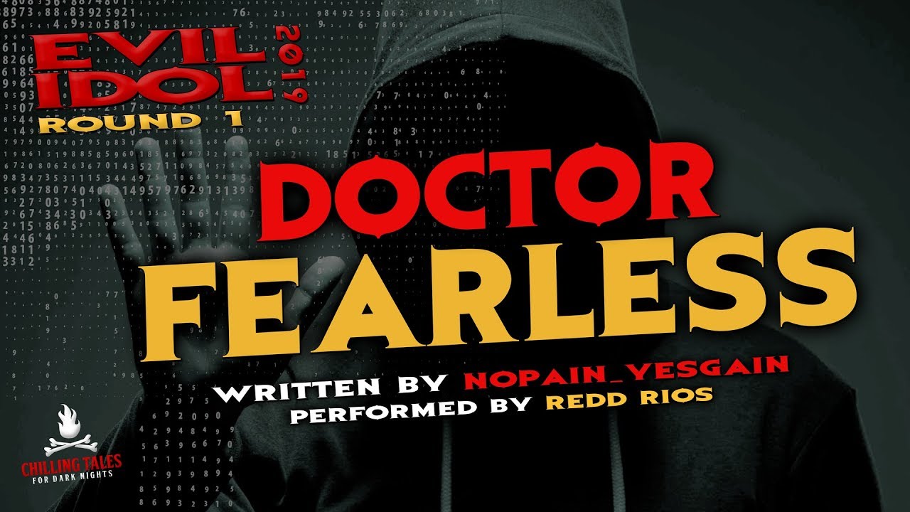 "Dr. Fearless" Creepypasta 💀 Redd Rios • Evil Idol 2019: Round 1 - YouTube