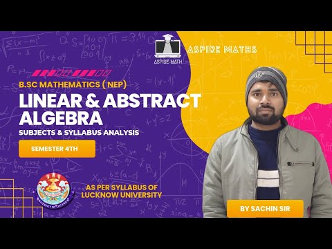 BSC Math Lecture: Syllabus Overview: Linear and Abstract Algebra (Sem 4 ...