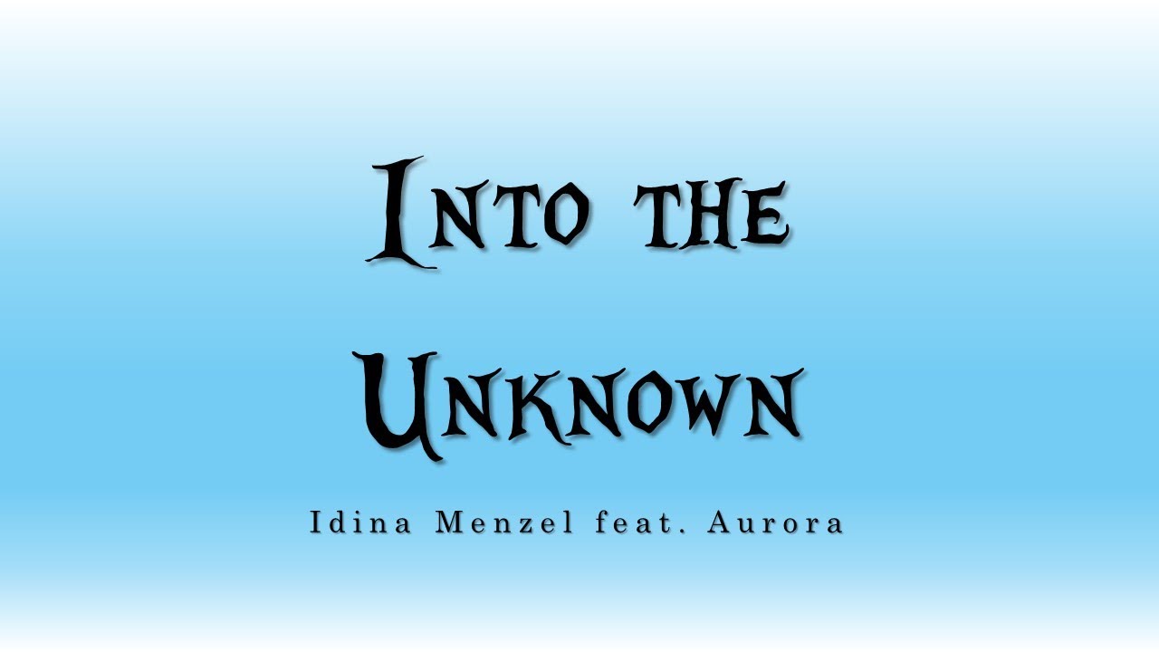 [Frozen 2] Idina Menzel x Aurora 'Into the Unknown' Lyrics - YouTube