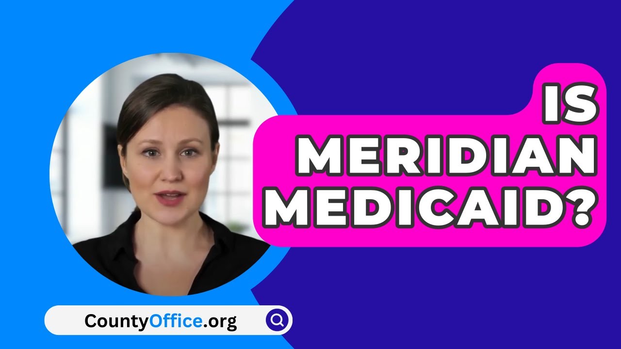 Is Meridian Medicaid? - CountyOffice.org - YouTube