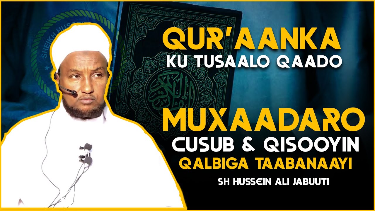 Muxaadaro Cusub & Qisooyin Qalbiga Taabanaayo ┇Sheikh Hussein Ali ...