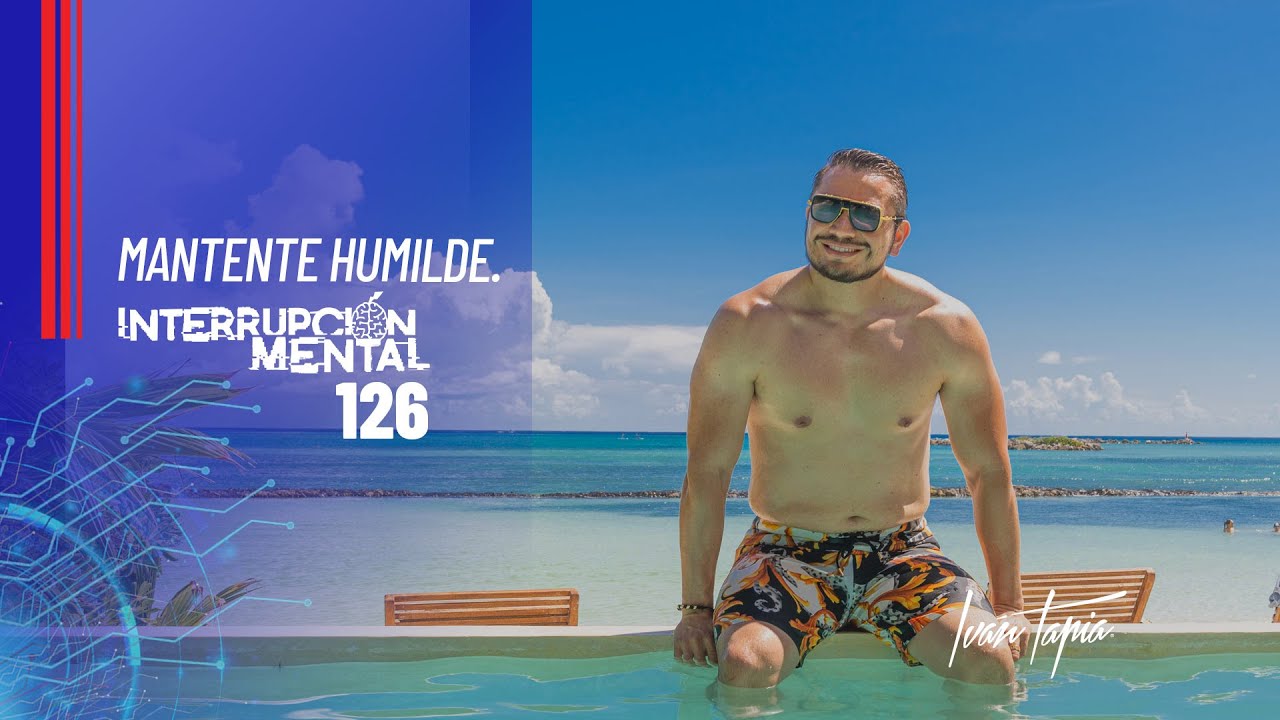 Mantente humilde. | 126 INTERRUPCIÓN MENTAL - YouTube