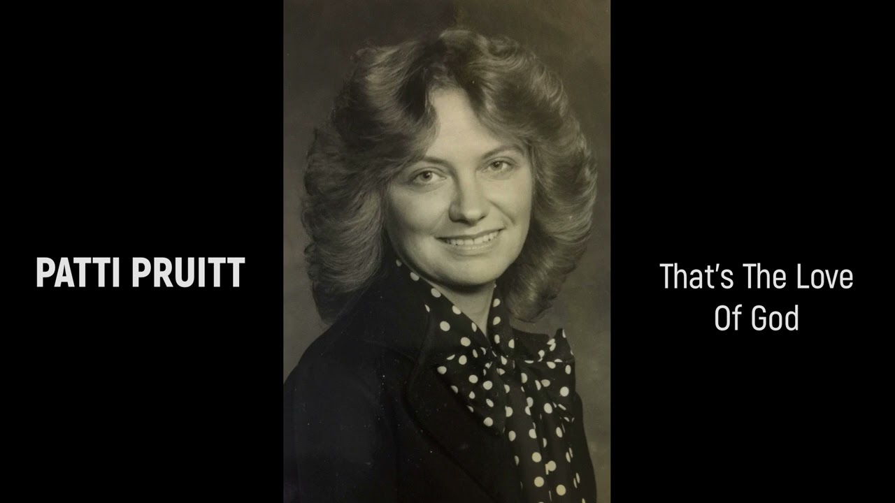 PATTI PRUITT - THAT'S THE LOVE OF GOD - YouTube