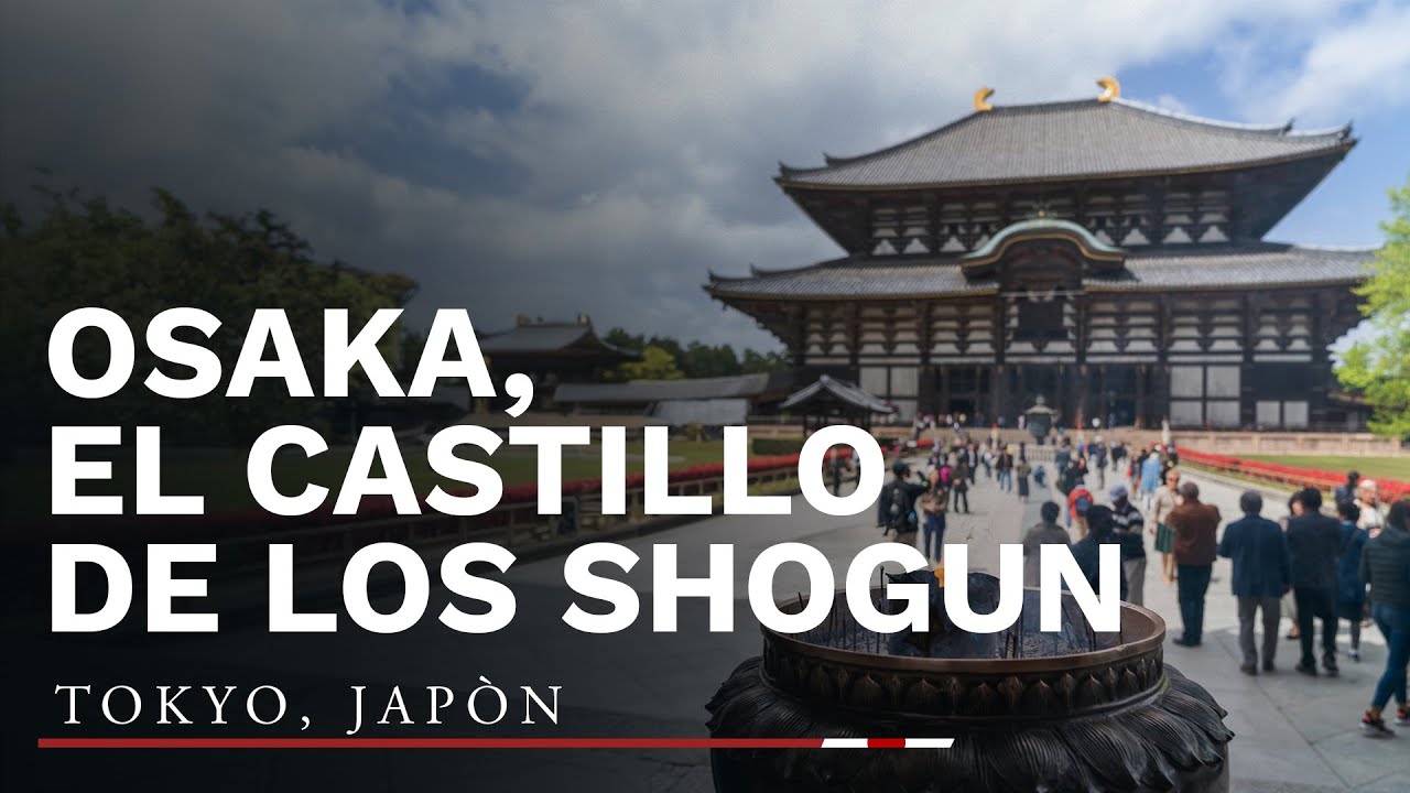 Osaka, El Castillo de los Shogun - YouTube