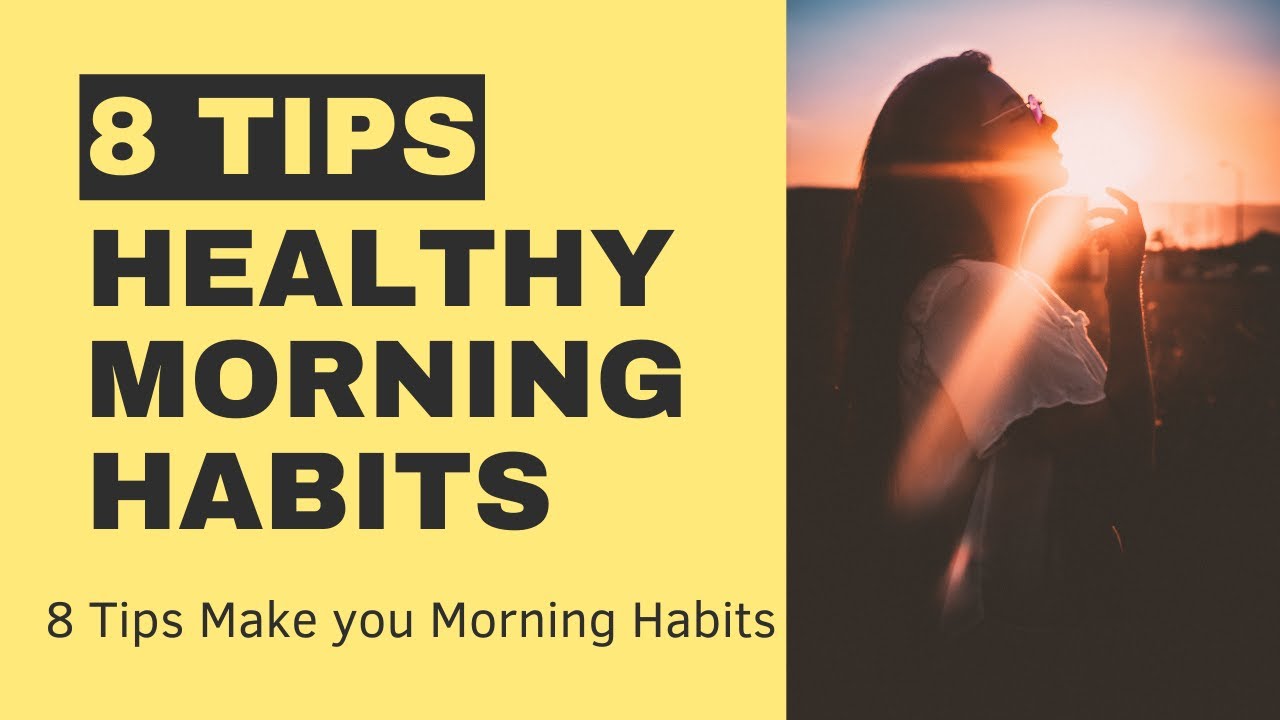8 Tips to Makes Healthy Morning Habits / Follow this Habits / Change ...