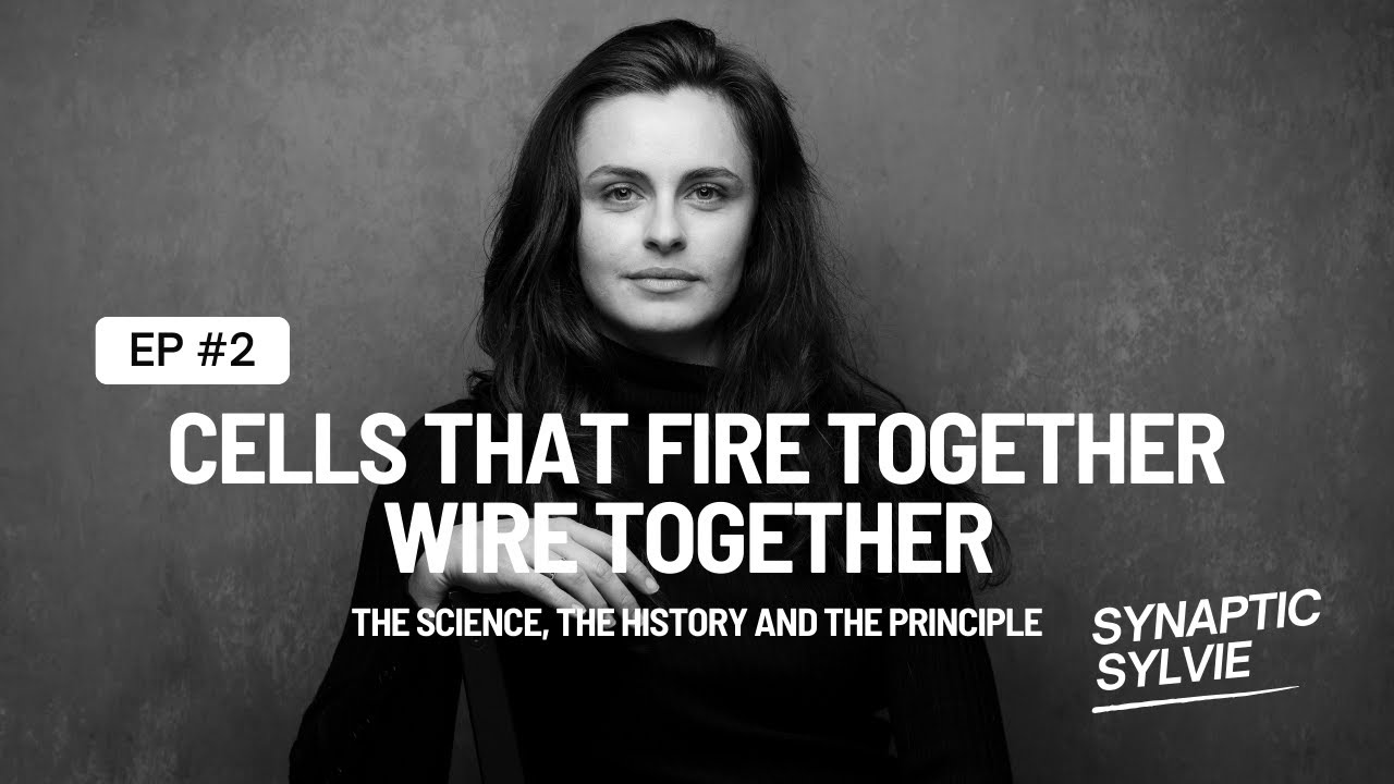 EP2: Cells that Fire Together Wire Together - the Science, the History ...
