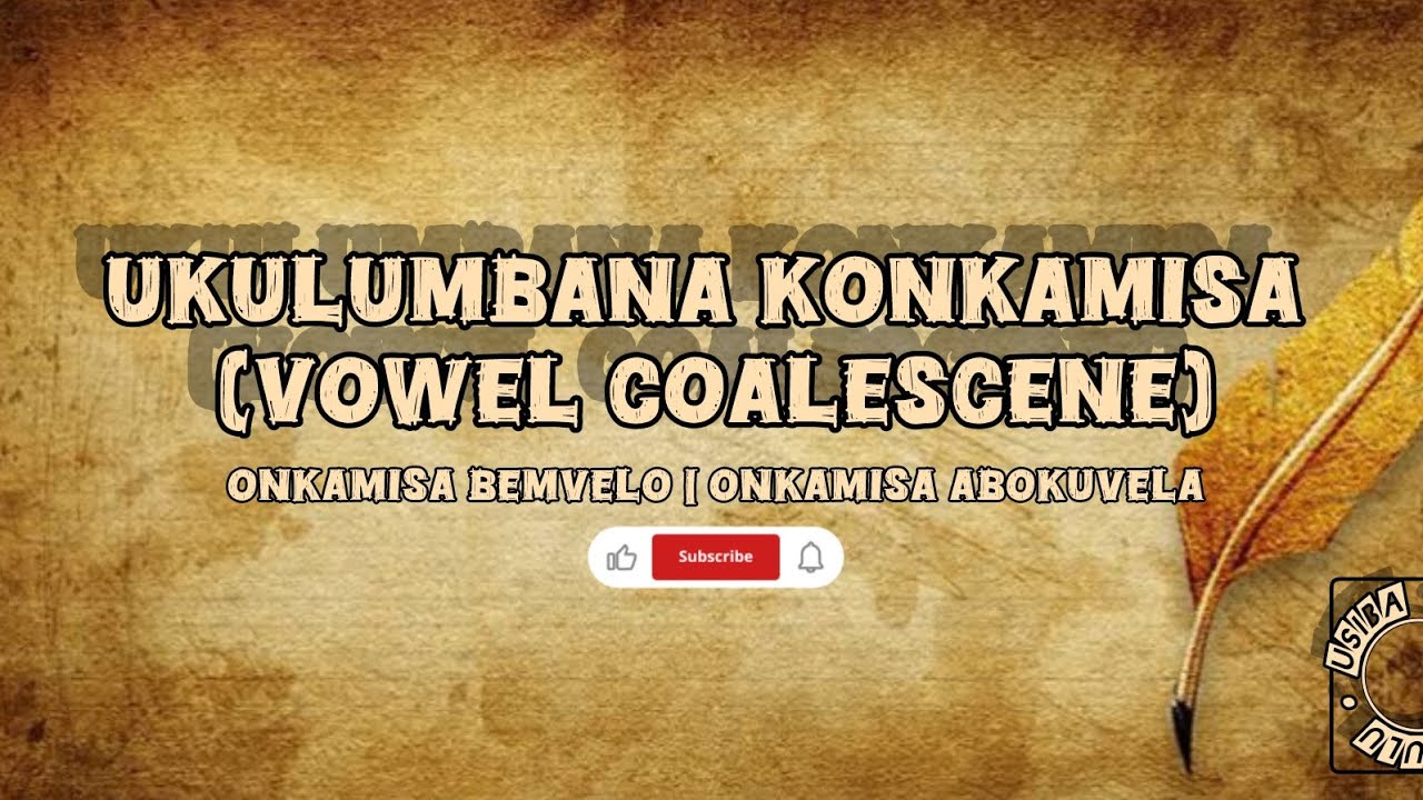 Ukulumbana Konkamisa (Vowel Coalescene) | Onkamisa Bemvelo/Onkamisa ...
