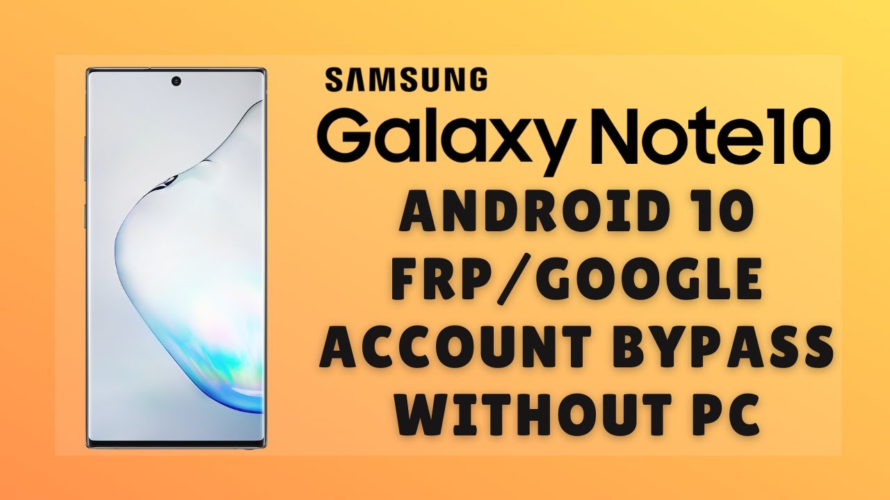 SAMSUNG GALAXY NOTE 10 (N970F) Android 10 FRP Unlock/Google id Bypass ...
