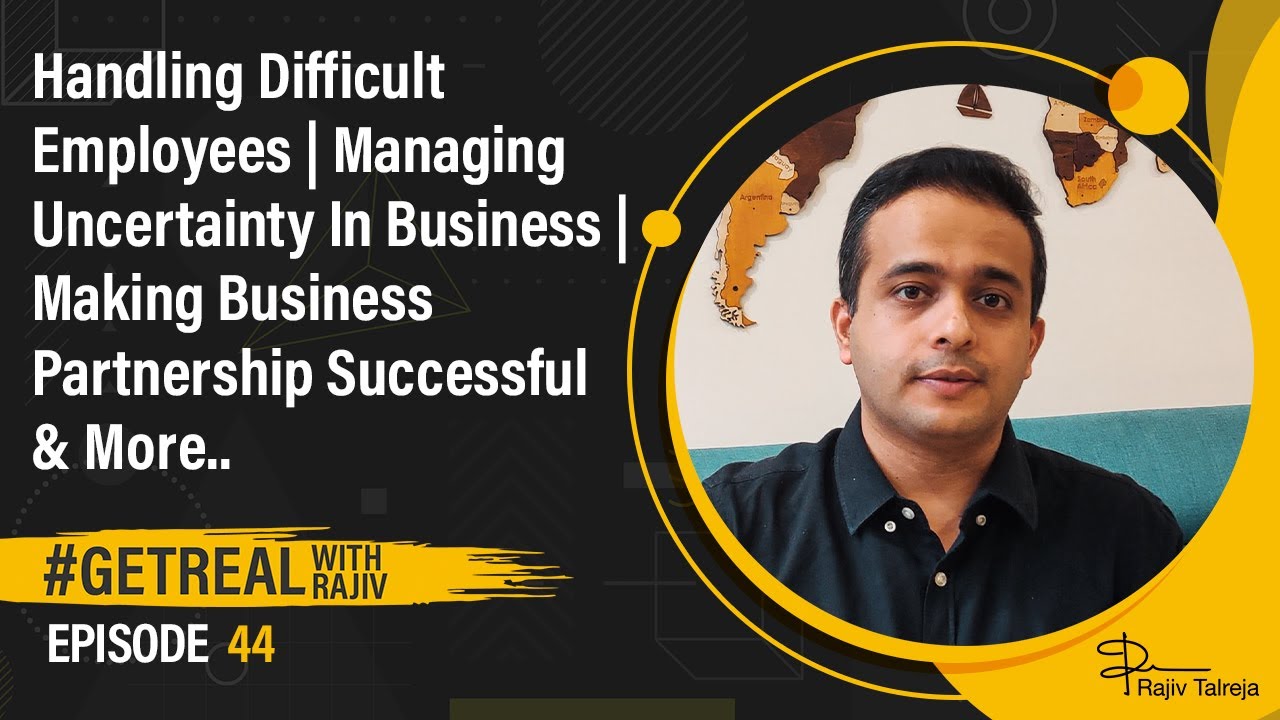 Get Real Ep- 44 | Handling Difficult Employees | Managing Uncertainty ...
