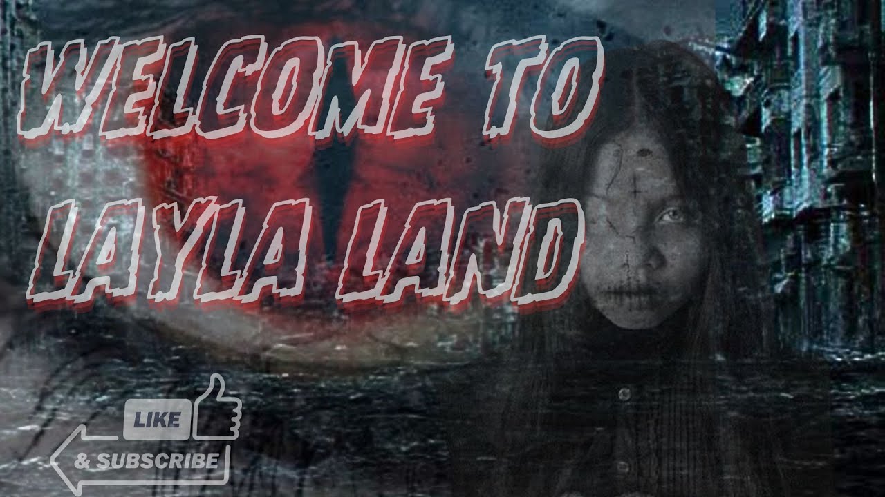 WELCOME TO LAYLA LAND -SHORT HORROR STORY - YouTube