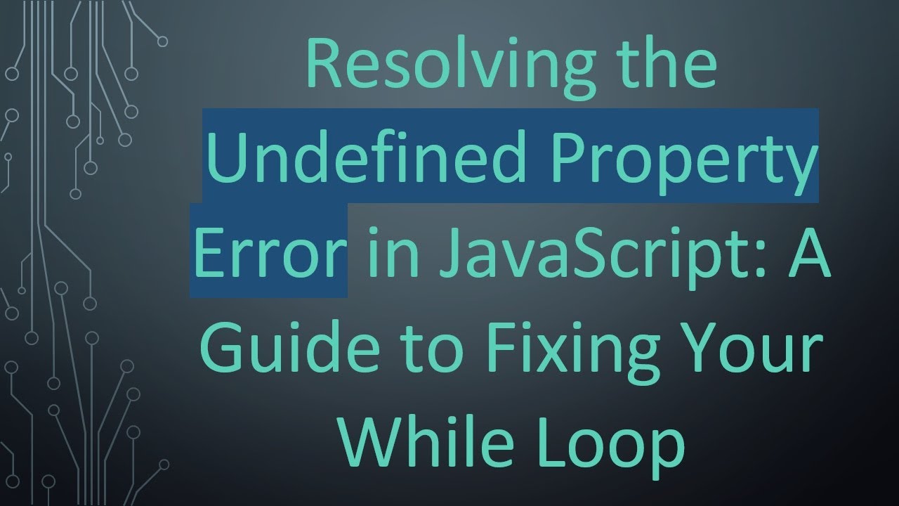 Resolving the Undefined Property Error in JavaScript: A Guide to Fixing Your While Loop - YouTube