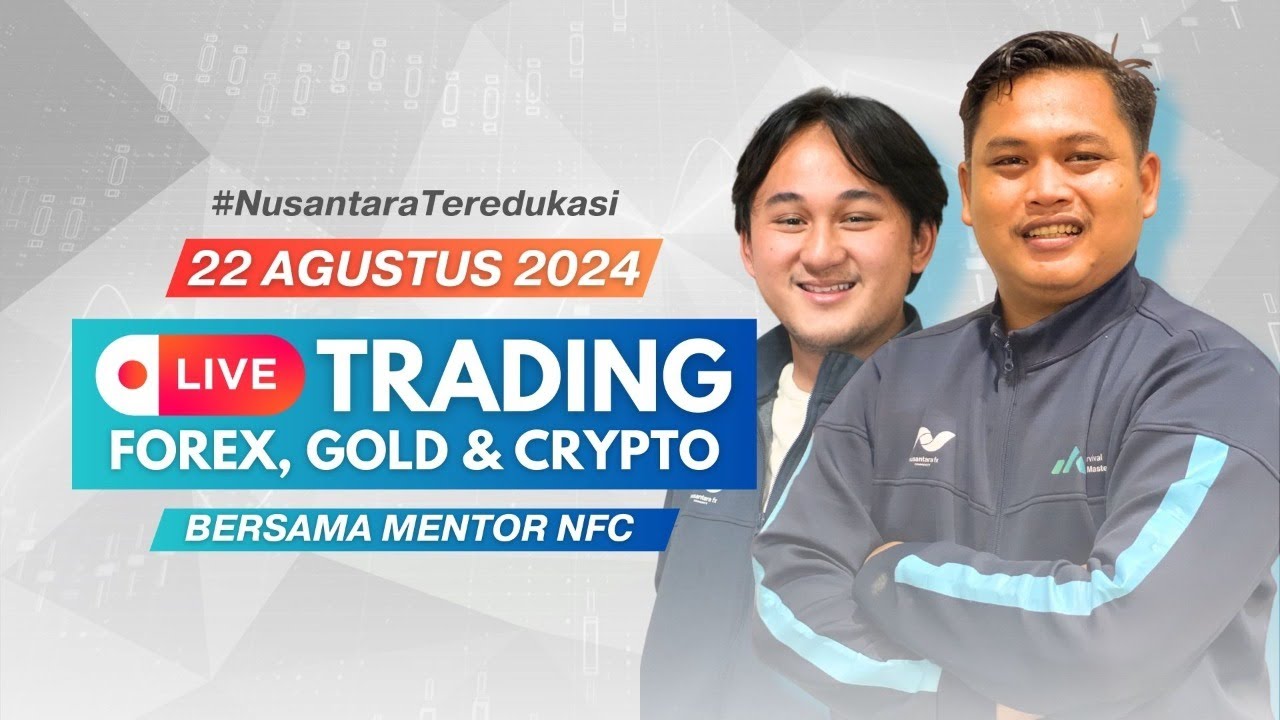 LIVE TRADING BERSAMA MENTOR NFC | 22 AGUSTUS 2024 | FOREX, CRYPTO, GOLD - YouTube