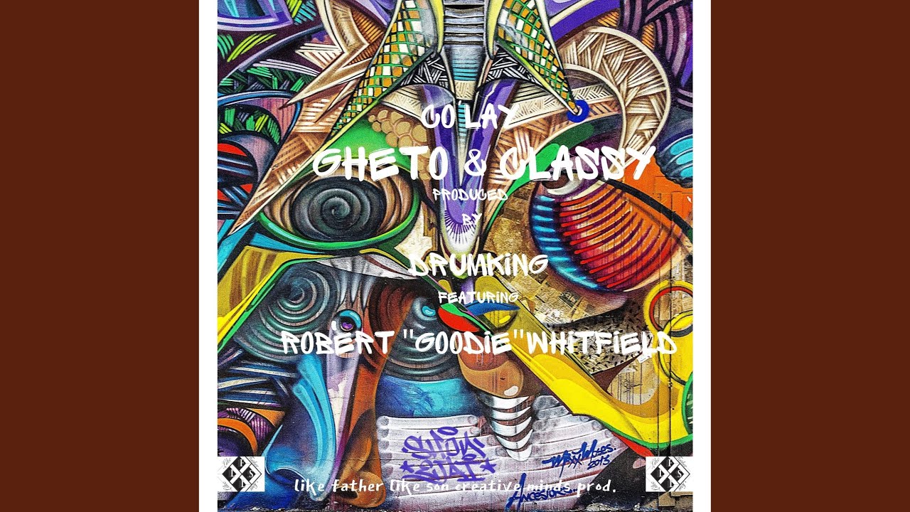 GHETTO AND CLASSY (feat. Robert "GOODIE" Whitfield) - YouTube