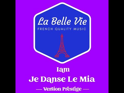 IAM - Je Danse Le Mia (La Belle Vie - Version Prestige - 2022) - YouTube