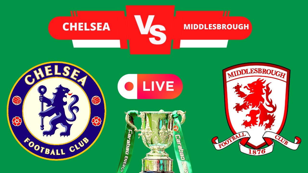 Chelsea vs Middlesbrough Live| Carabao Cup 2nd Leg| Live Pre Match ...