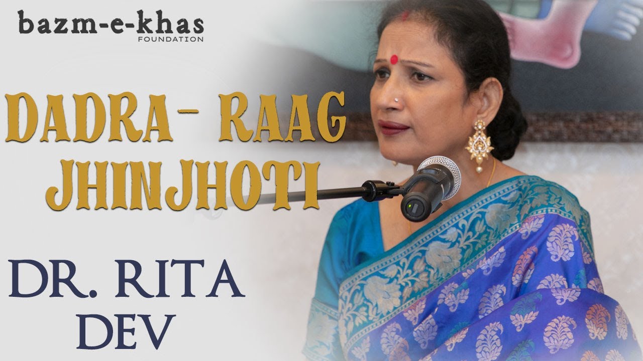 Dadra in Raag Jhinjhoti | Dr Rita Dev | Hindustani Classical | Bazm e ...