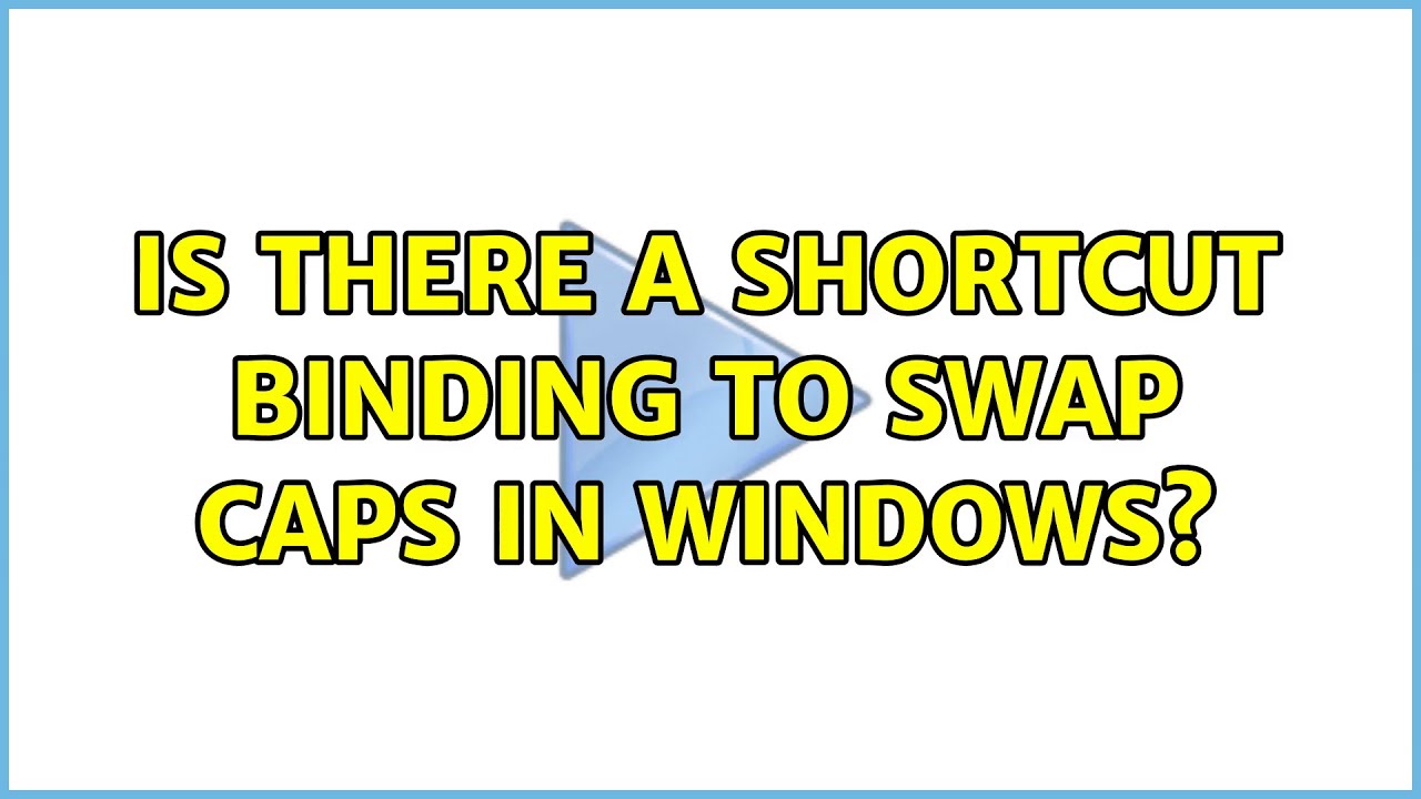 Is there a shortcut binding to swap caps in windows? - YouTube