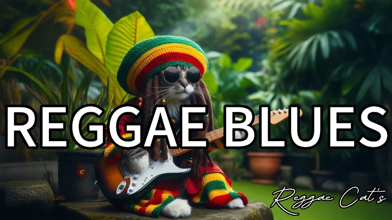 Reggae Blues Mix | Best of Reggae Cats - YouTube