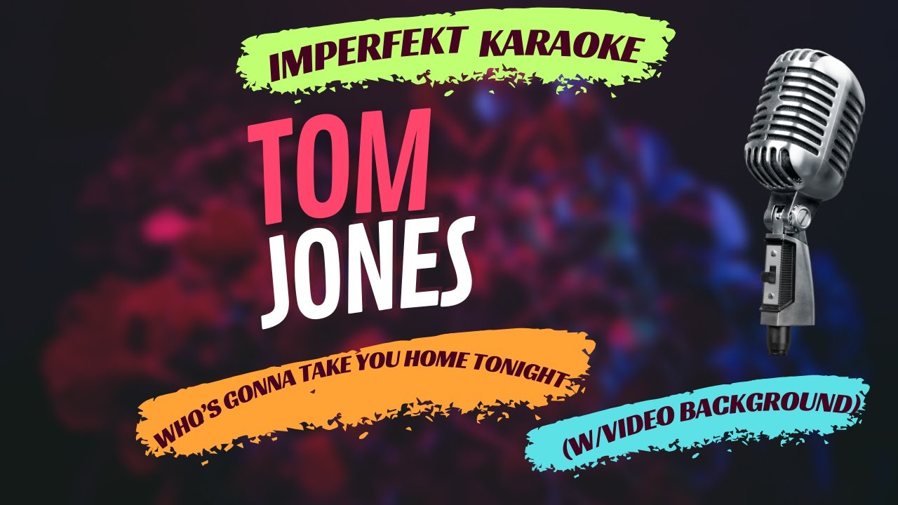 Tom Jones karaoke - Who's Gonna Take You Home Tonight (w/video ...