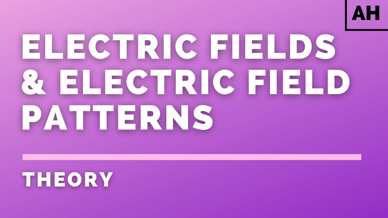 Advanced Higher Physics | Electromagnetism | Electric Fields & Electric ...