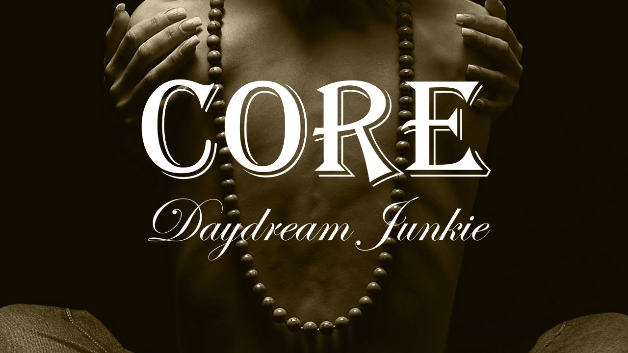 CORE - Daydream Junkie (Radio Edit) Official Music Video - YouTube