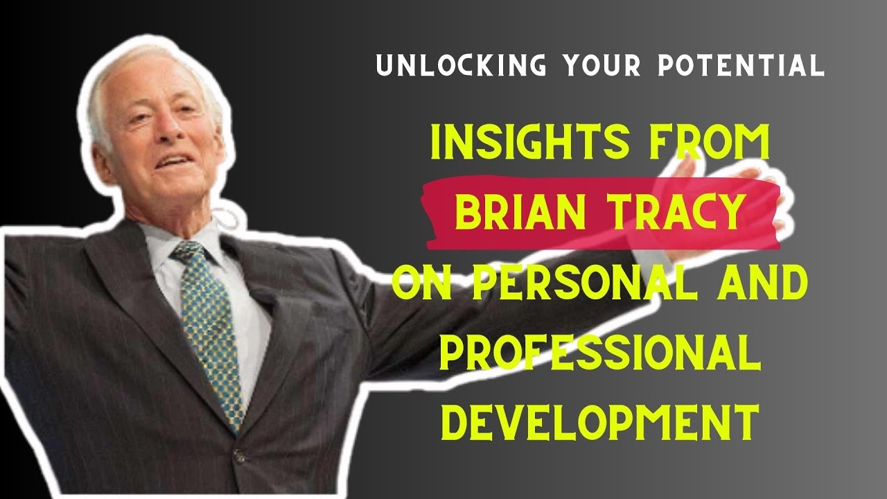 Unlocking Your Potential: Insights from Brian Tracy on Personal and ...