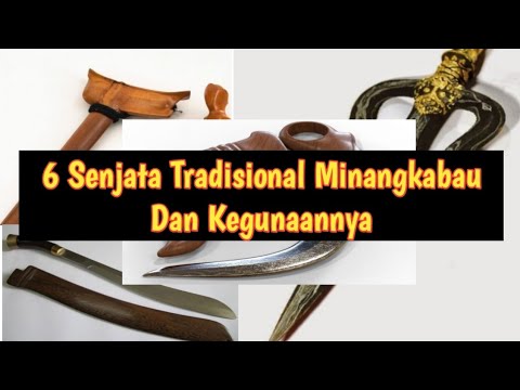 INILAH 6 SENJATA TRADISIONAL MINANGKABAU DAN KEGUNAANNYA - YouTube