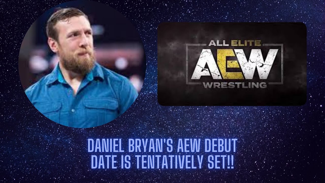 Daniel Bryan's AEW debut date is tentatively set!!! - YouTube