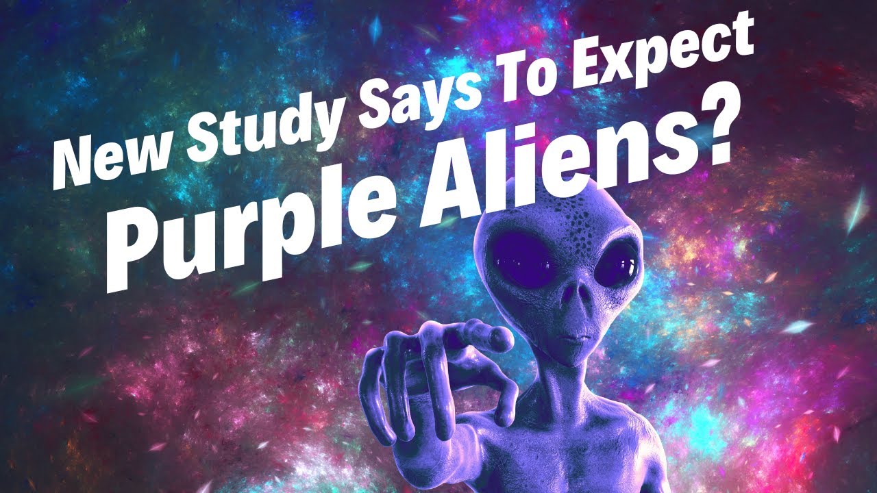 New Study Says to Expect Purple Aliens! - YouTube
