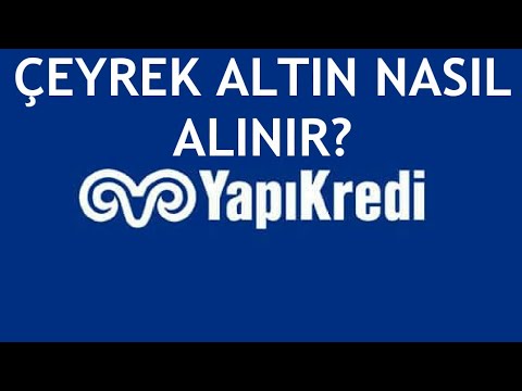 Yapı Kredi Çeyrek Altın Nasıl Alınır?