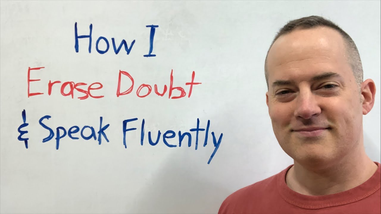 How I Erase Doubt And Speak Fluently - YouTube