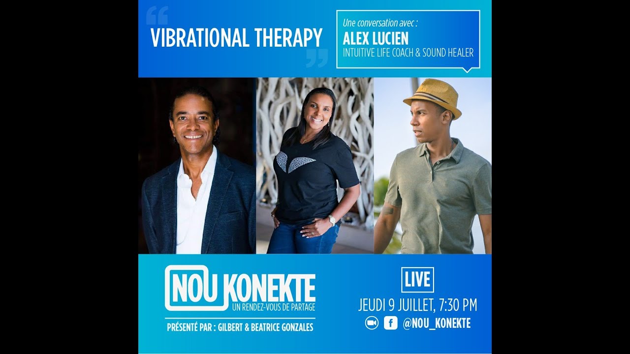 NOU KONEKTE #13 - La Thérapie Vibratoire avec Alex Lucien [CREOLE ...