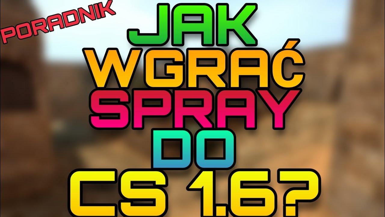 Poradnik | Jak wgrać spray do cs 1.6? (2017) - YouTube