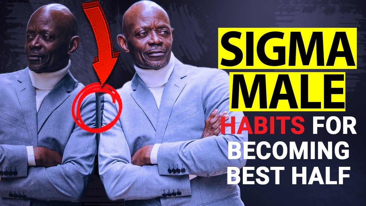10 AMAZING Sigma Male Habits FOR Becoming Your Best Self - YouTube