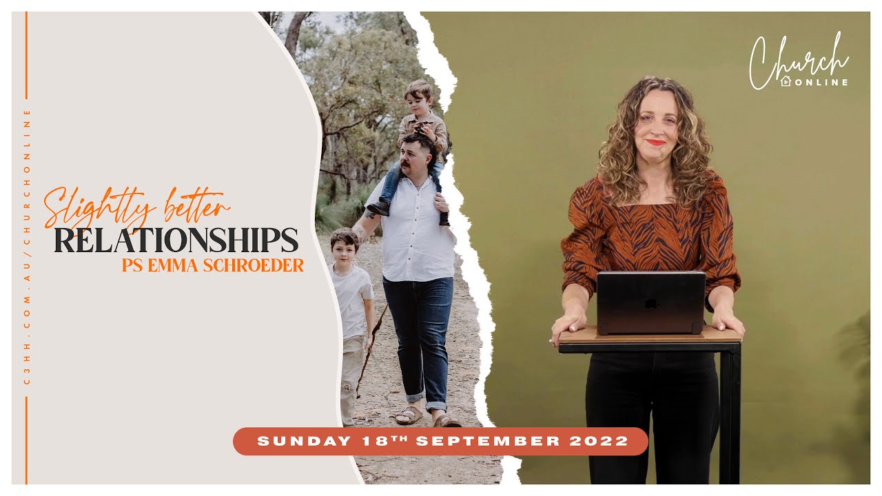 Church Online | Slightly Better Relationships: Version III (Ps Emma ...