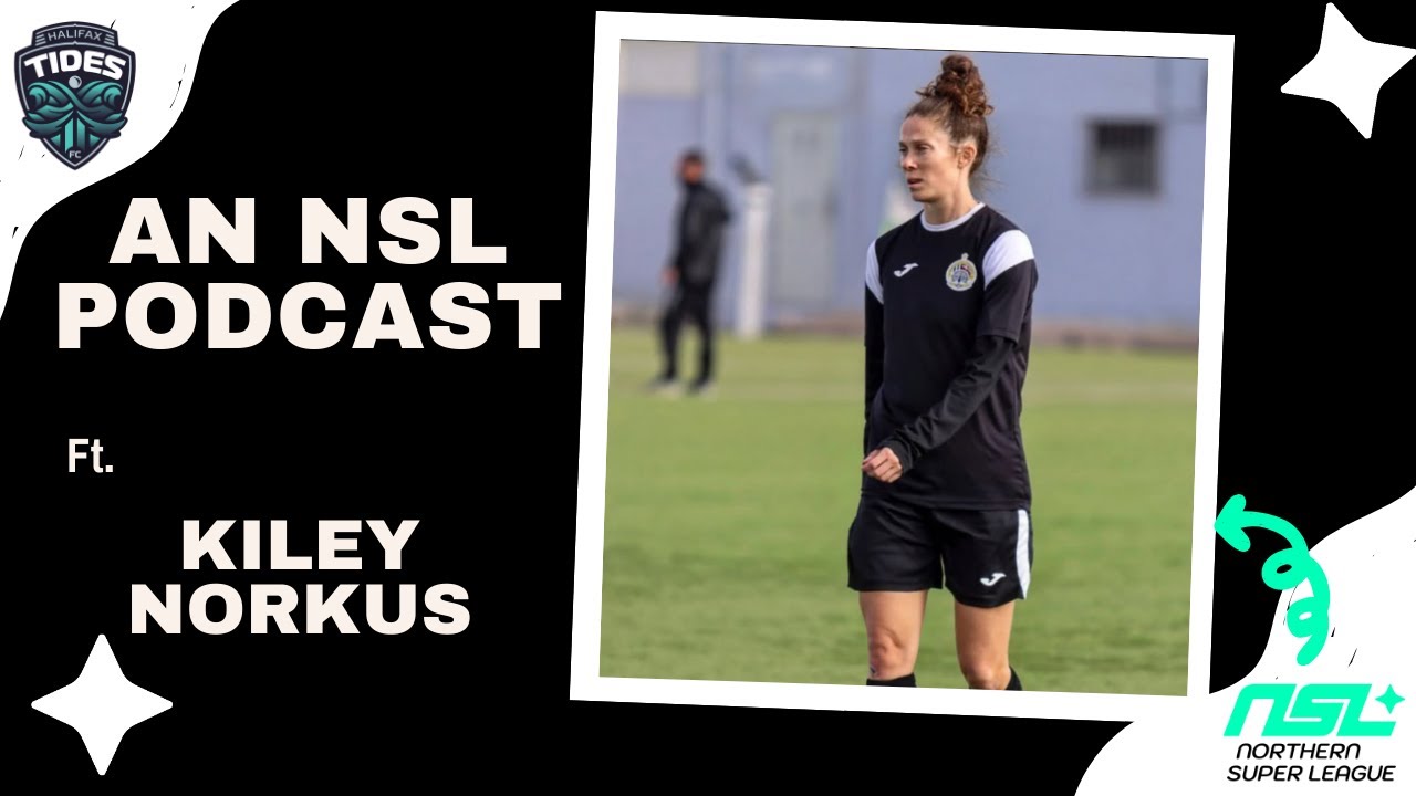 “Soccer Has Always Been My First Love” Ft. Kiley Norkus | Halifax Tides ...