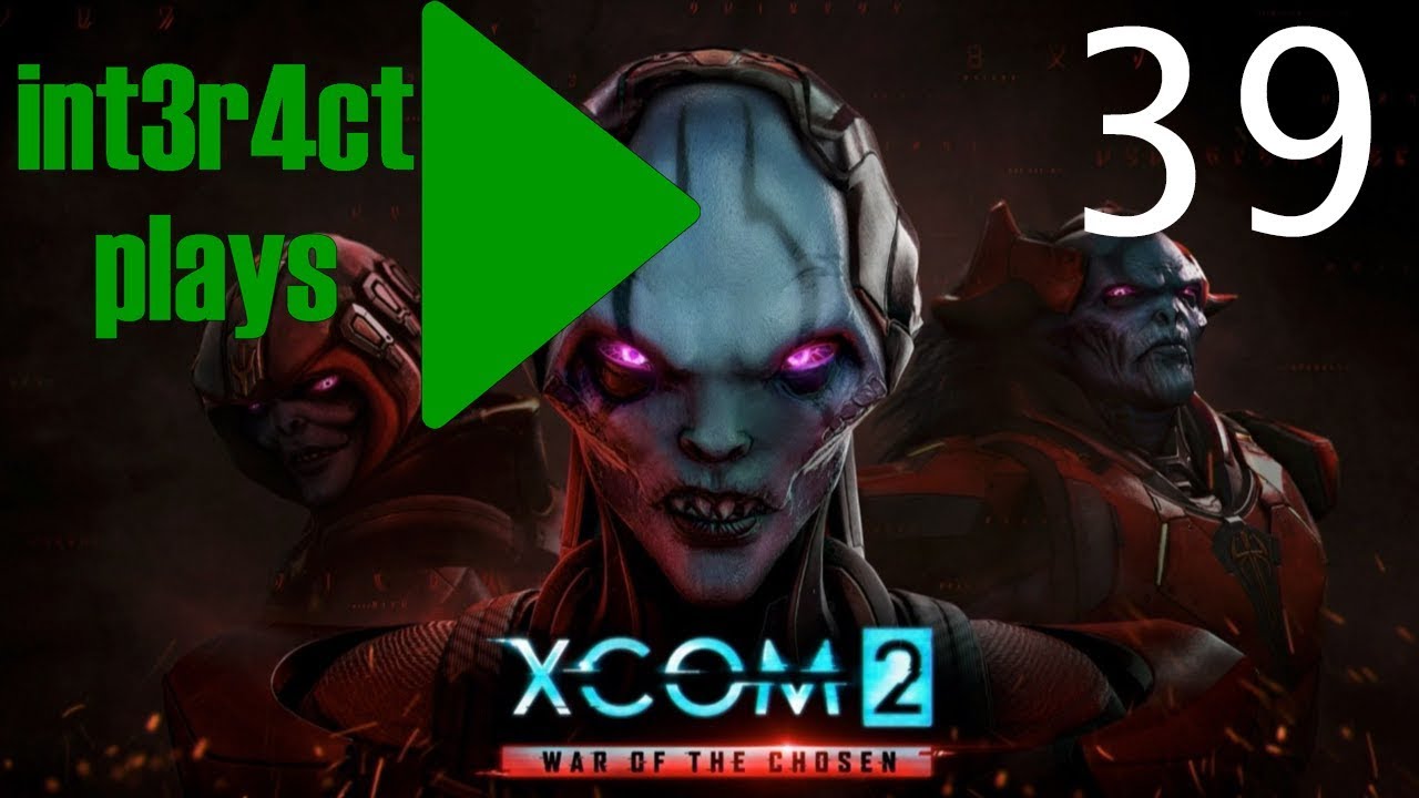 int3r4ct plays XCOM 2: War of the Chosen - Part 39: Jane Kelly, Savior ...
