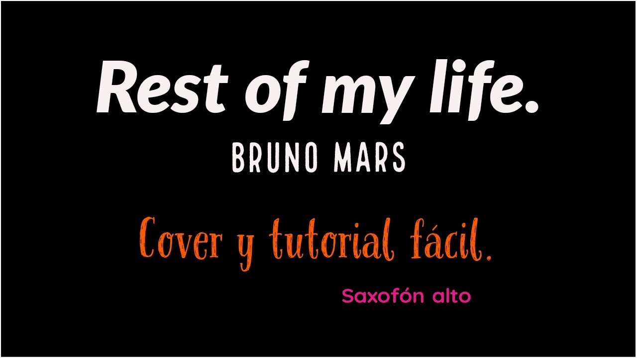 Rest of my life - Bruno Mars, cover y tutorial. Saxofón alto. 🎷🎵 - YouTube