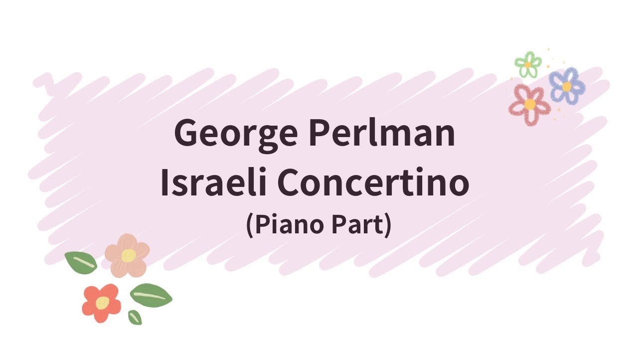 George Perlman Israeli Concertino (Piano Part) - YouTube