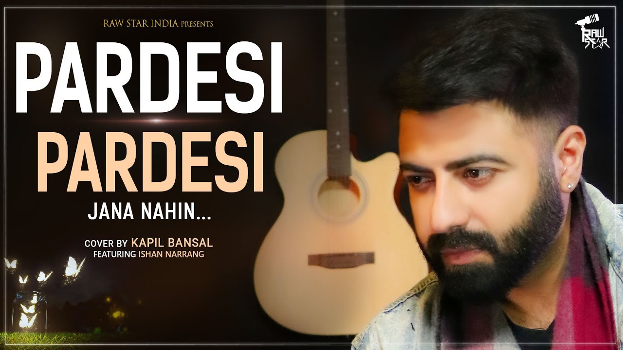 Pardesi Pardesi Jana Nahi | Unplugged Version | Soulful Voice | Kapil ...