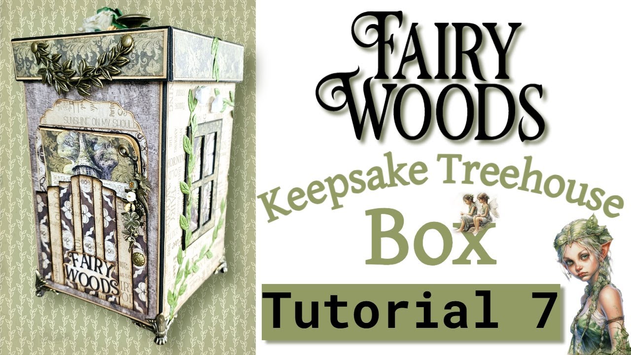 Tutorial 7/16 Keepsake treehouse Box Fairy Woods created by Scrapqueen ...