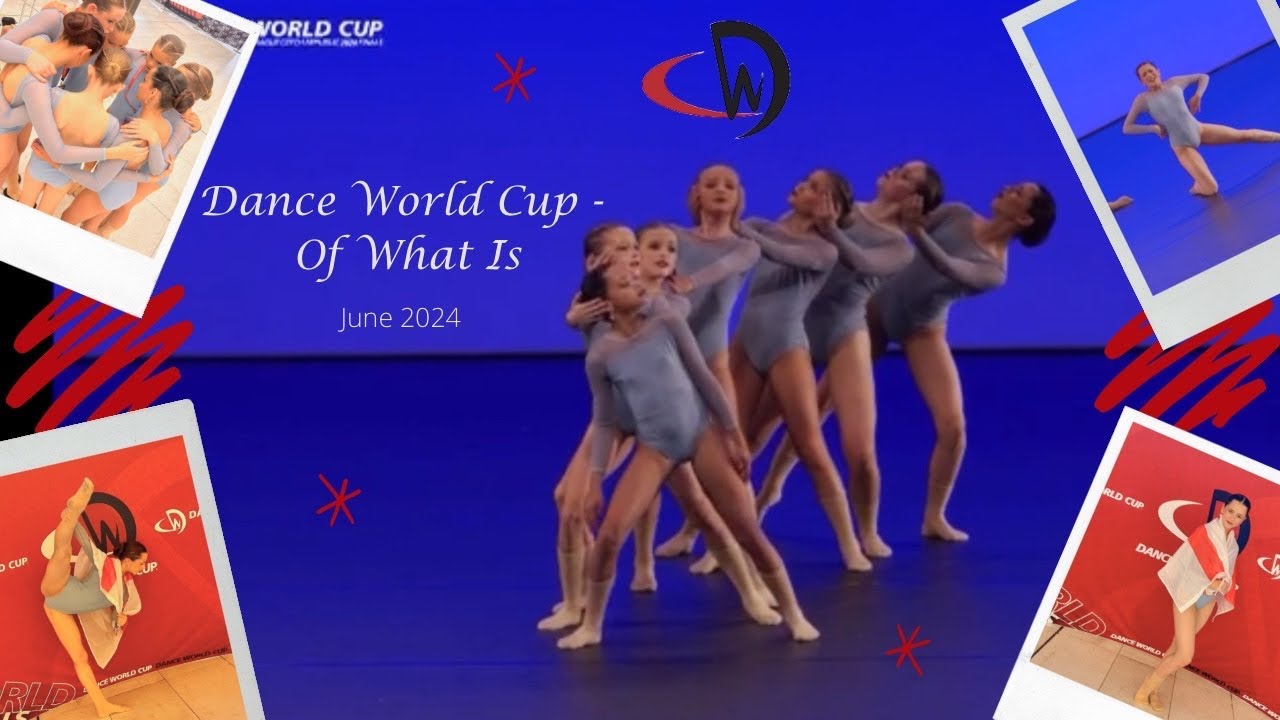 Dance World Cup 2024 - Of What Is - YouTube