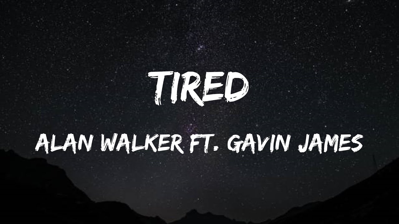 Alan Walker ft. Gavin James - Tired (Lyrics) - YouTube