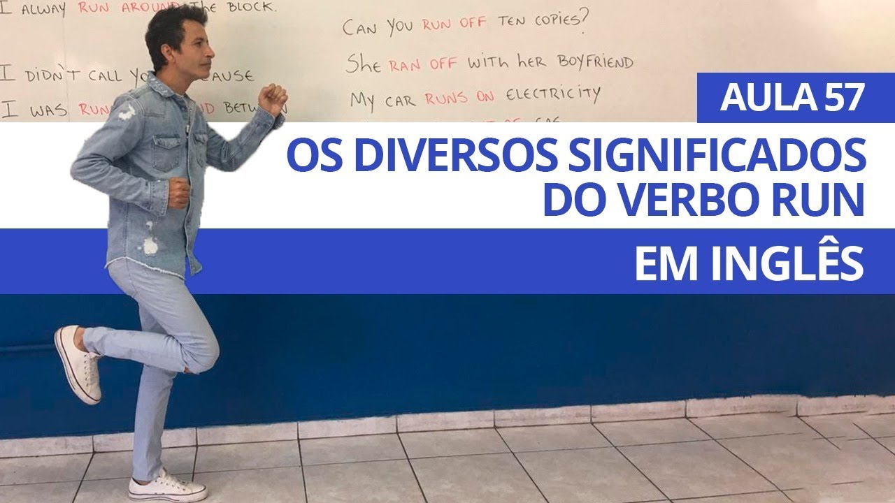 OS DIVERSOS SIGNIFICADOS DO VERBO TO RUN EM INGLÊS - AULA 57 PARA ...