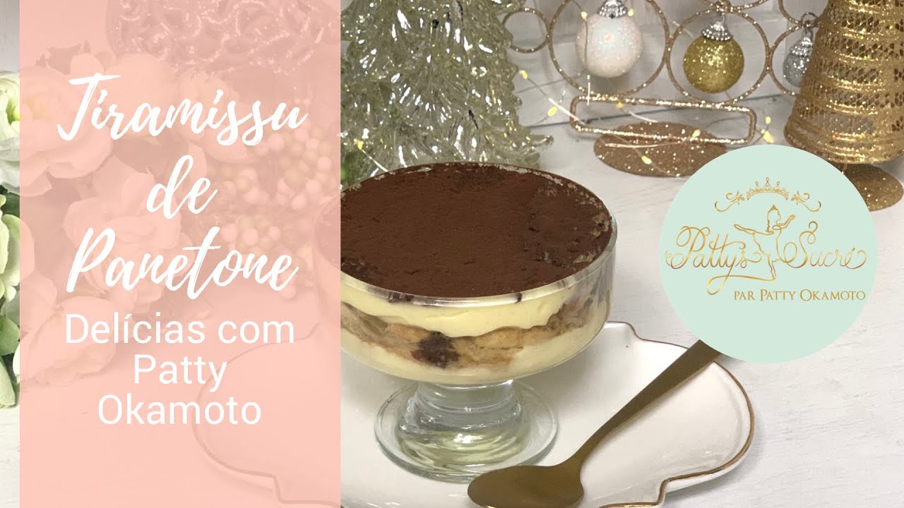 Delícias com Patty Okamoto!!...Tiramisù de Panetone - YouTube