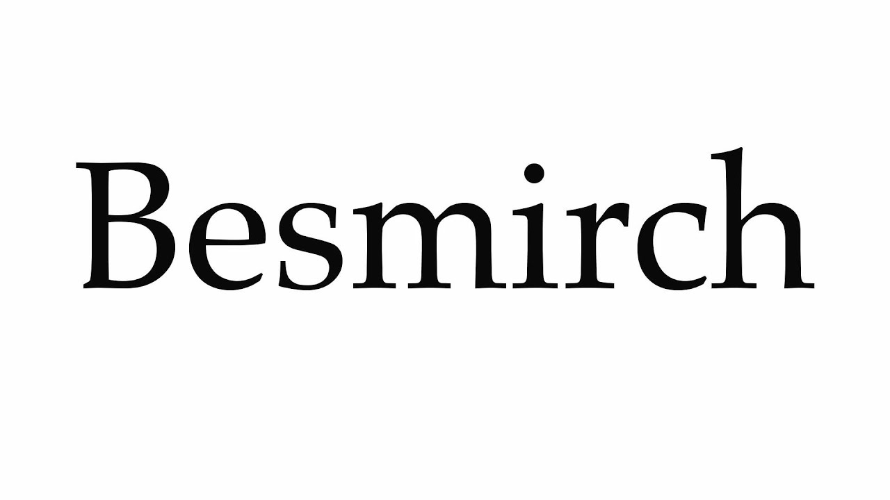How to Pronounce Besmirch - YouTube