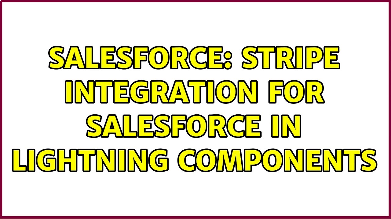 Salesforce: Stripe integration for Salesforce in lightning components ...
