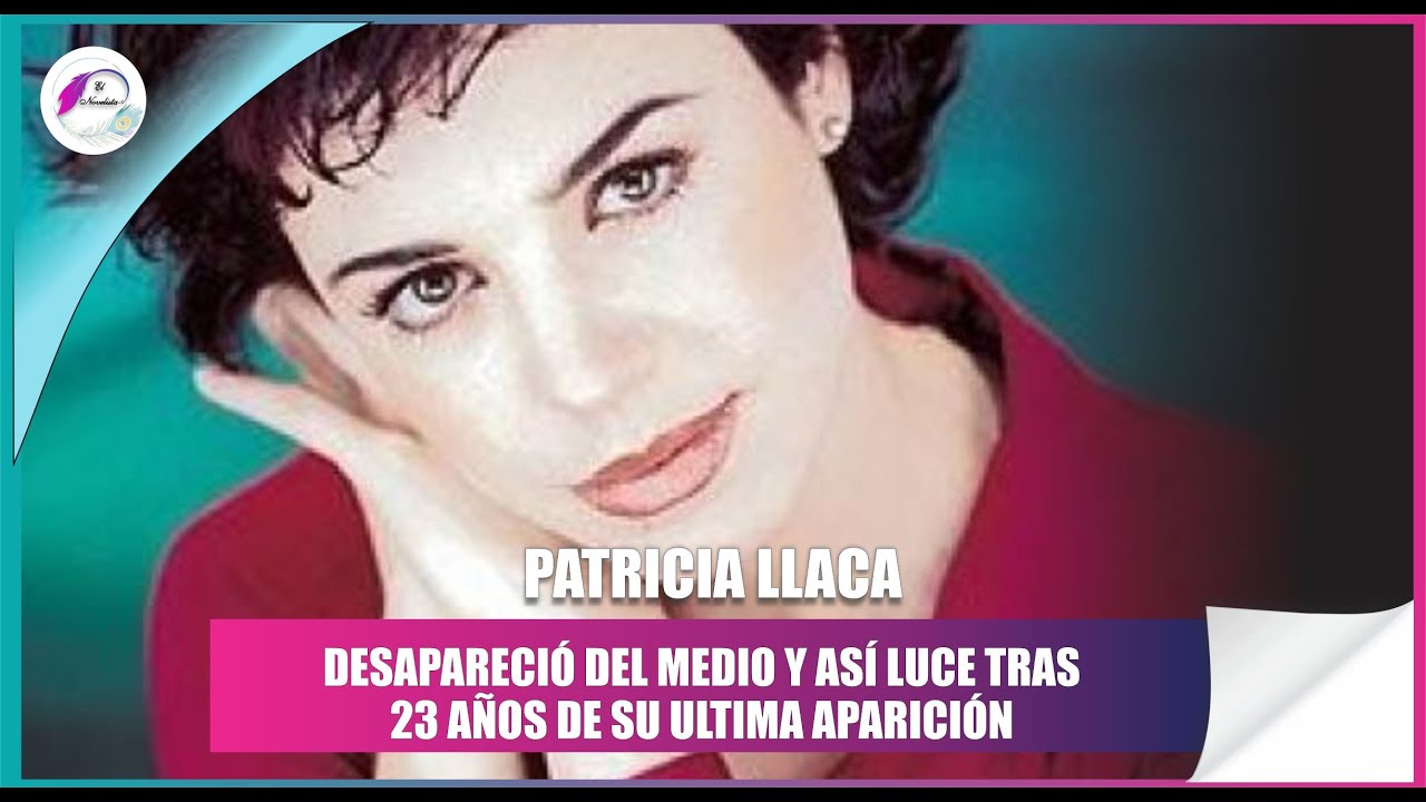 Patricia llaca, se retiró y así luce a 9 años de su última aparición en ...