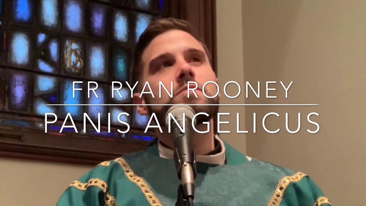 Fr Ryan Rooney - César Franc Panis Angelicus - YouTube