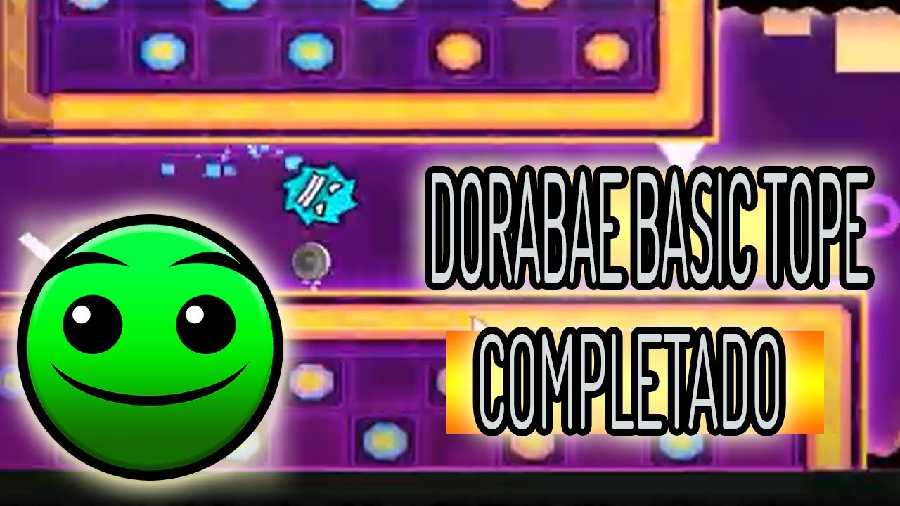 JUGANDO A GEOMETRY DASH 2.1 DORABAE BASIC TOPE. COMPLETADO POR PLAYERMASTERX5! - YouTube
